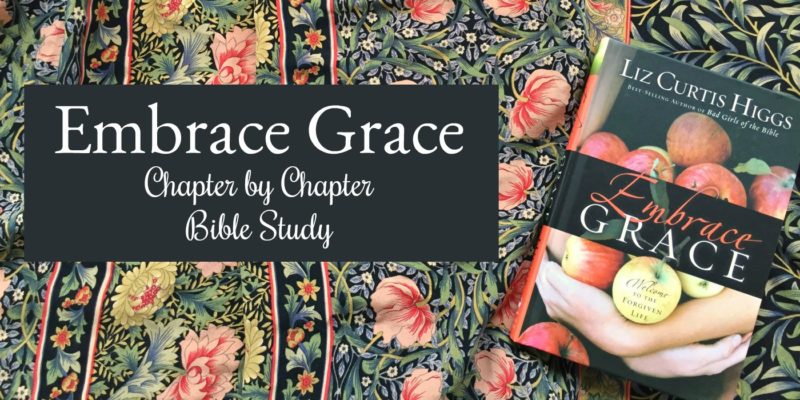 Embrace Grace Bible Study: Embrace Faith - Liz Curtis Higgs